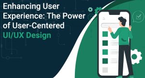 Enhancing User Experience: The Power of User-Centered UI/UX Design ...