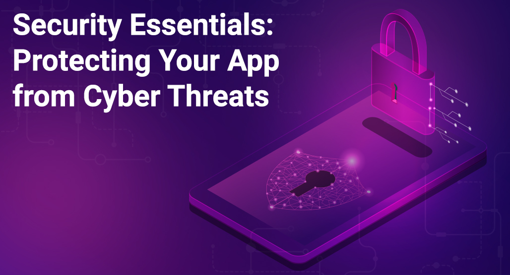 Security Essentials: Protecting Your App from Cyber Threats - World of ...